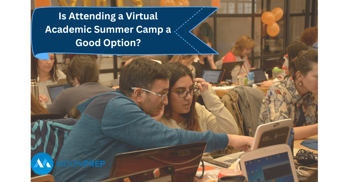 Is Attending a Virtual Academic Summer Camp a Good Option? - Moon Prep