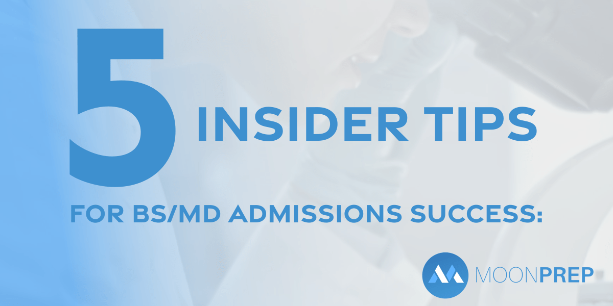 5 Insider Tips for BS/MD Admissions Success: - Moon Prep