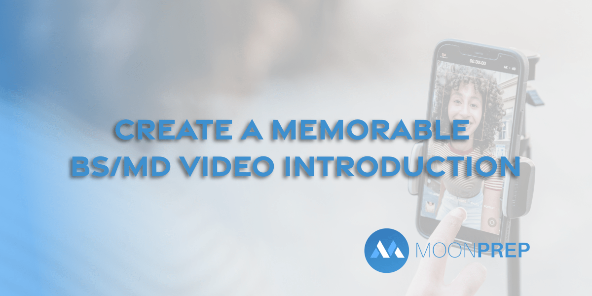 Top Tips to Create a Memorable BS/MD Video Introduction - Moon Prep