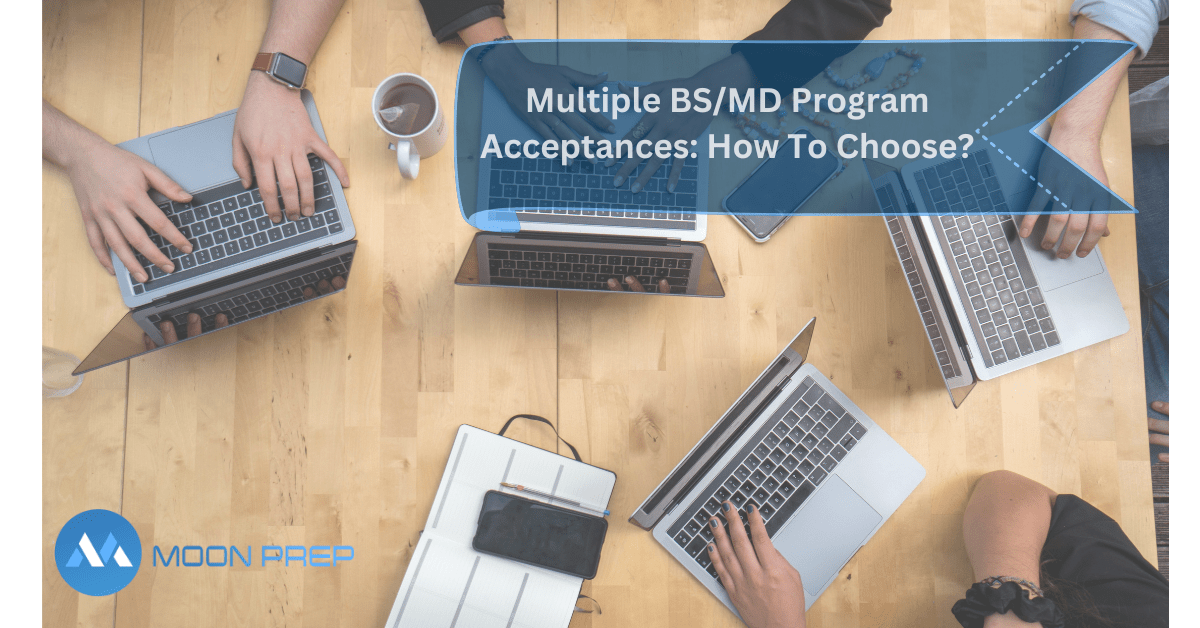 Multiple BS/MD Program Acceptances: How To Choose? - Moon Prep