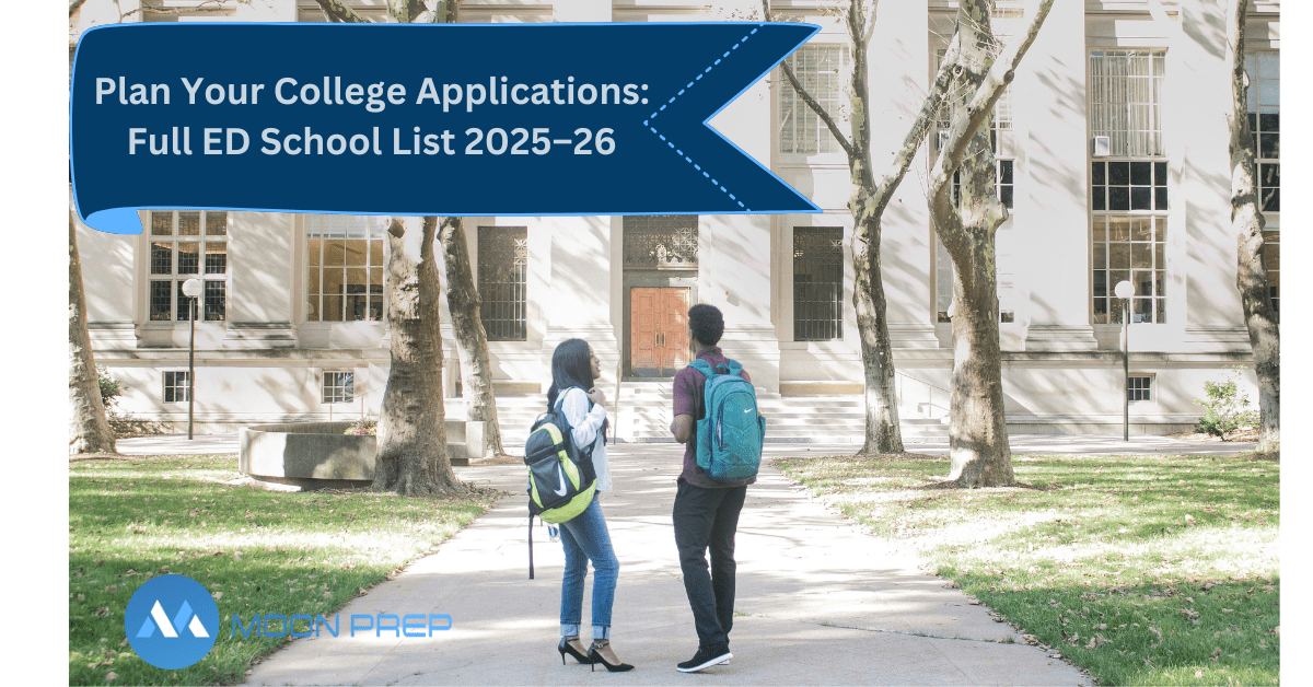 Plan Your College Applications: Full ED School List 2025–26 - Moon Prep